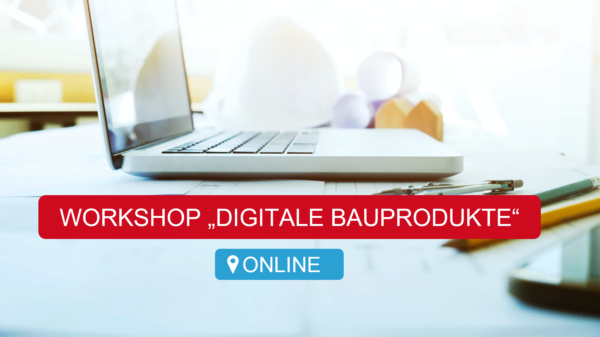 Workshop "Digitale Bauprodukte" Mittelstand-Digital Zentrum Bau
